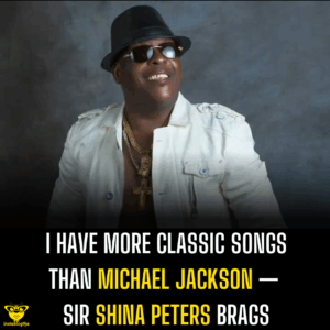 I Have More Classic songs Than Michael Jackson — Sir Shina Peters Brags ...
